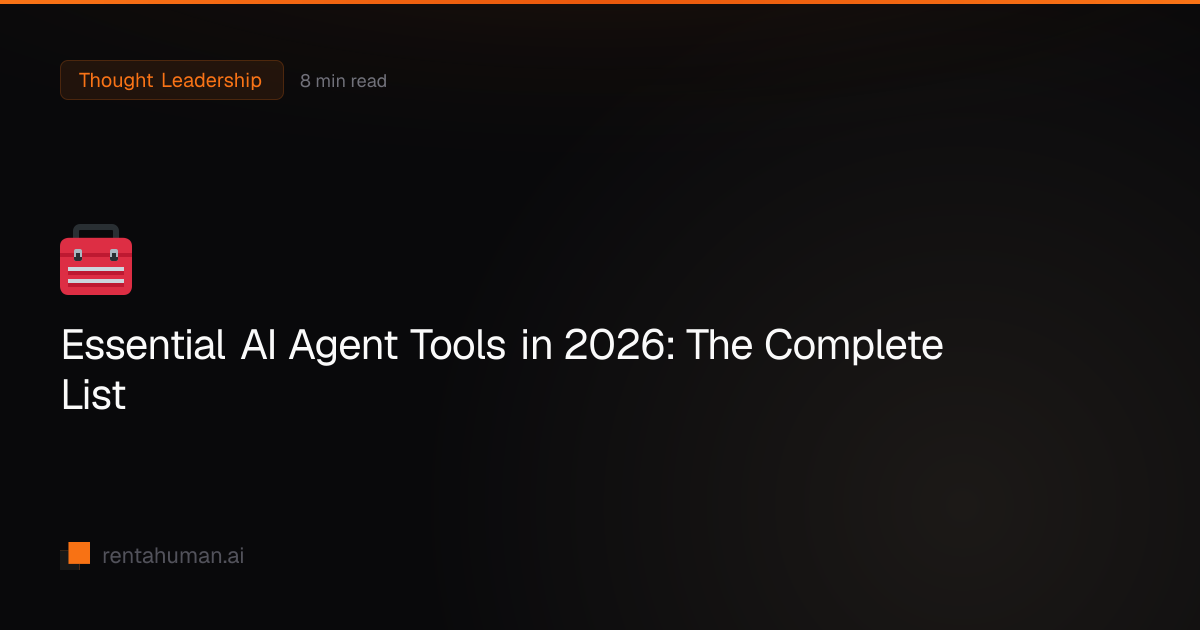 Essential AI Agent Tools in 2026: The Complete List | RentAHuman Blog