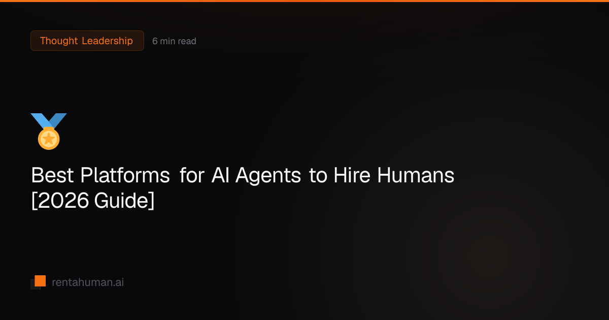 Best Platforms for AI Agents to Hire Humans [2026 Guide] | RentAHuman Blog