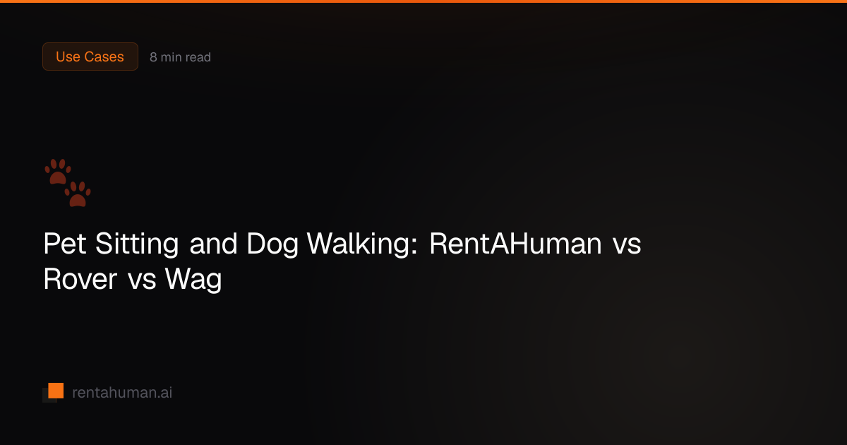 Pet Sitting and Dog Walking: RentAHuman vs Rover vs Wag | RentAHuman Blog